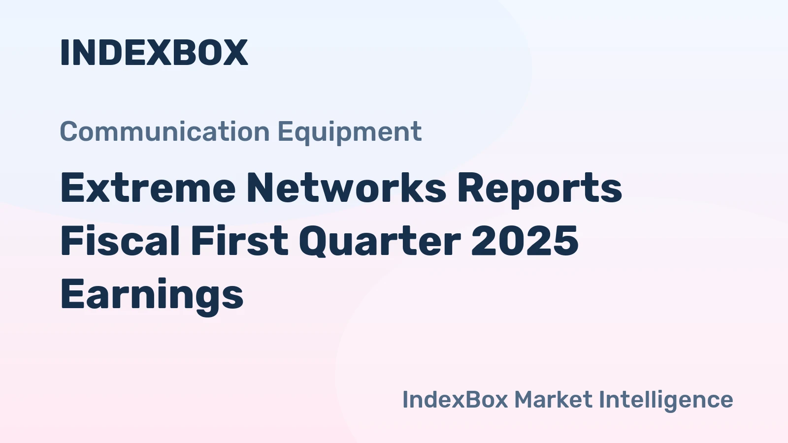 Extreme Networks Reports Fiscal First Quarter 2025 Earnings