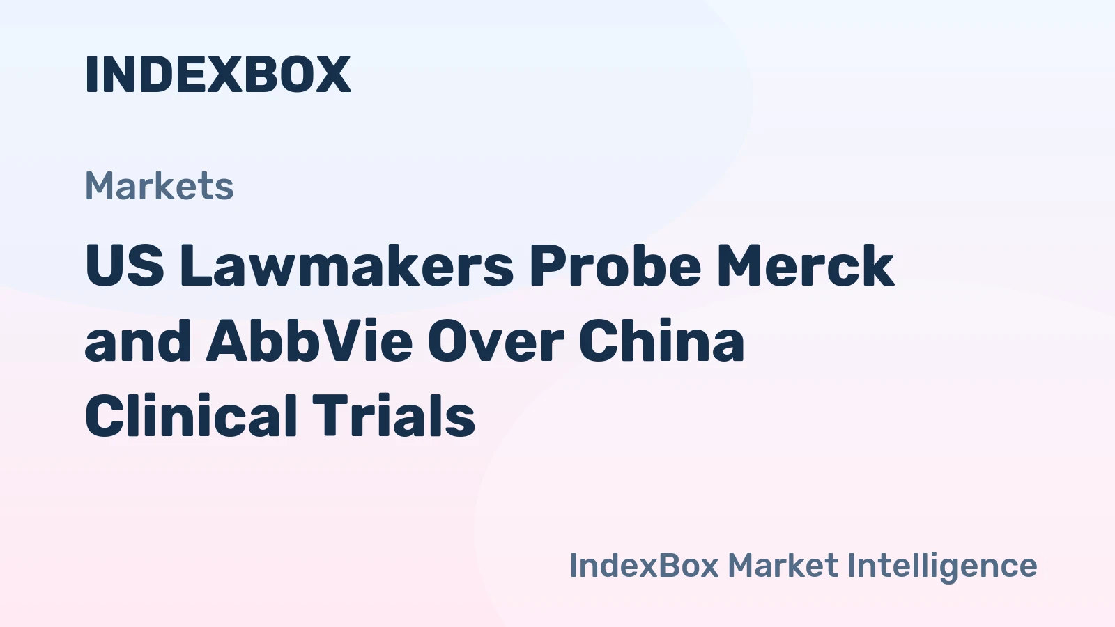 US Lawmakers Probe Merck and AbbVie Over China Clinical Trials