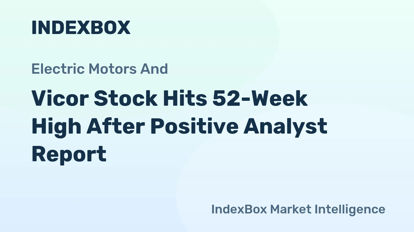 Vicor Stock Hits 52-Week High After Positive Analyst Report