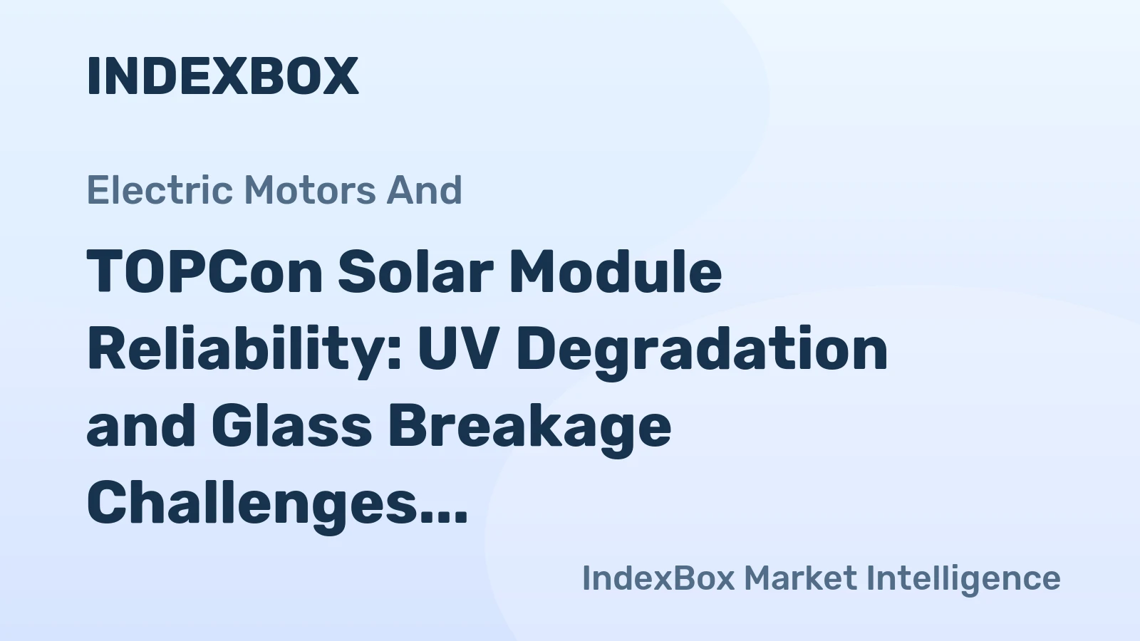 TOPCon Solar Module Reliability: UV Degradation and Glass Breakage Challenges