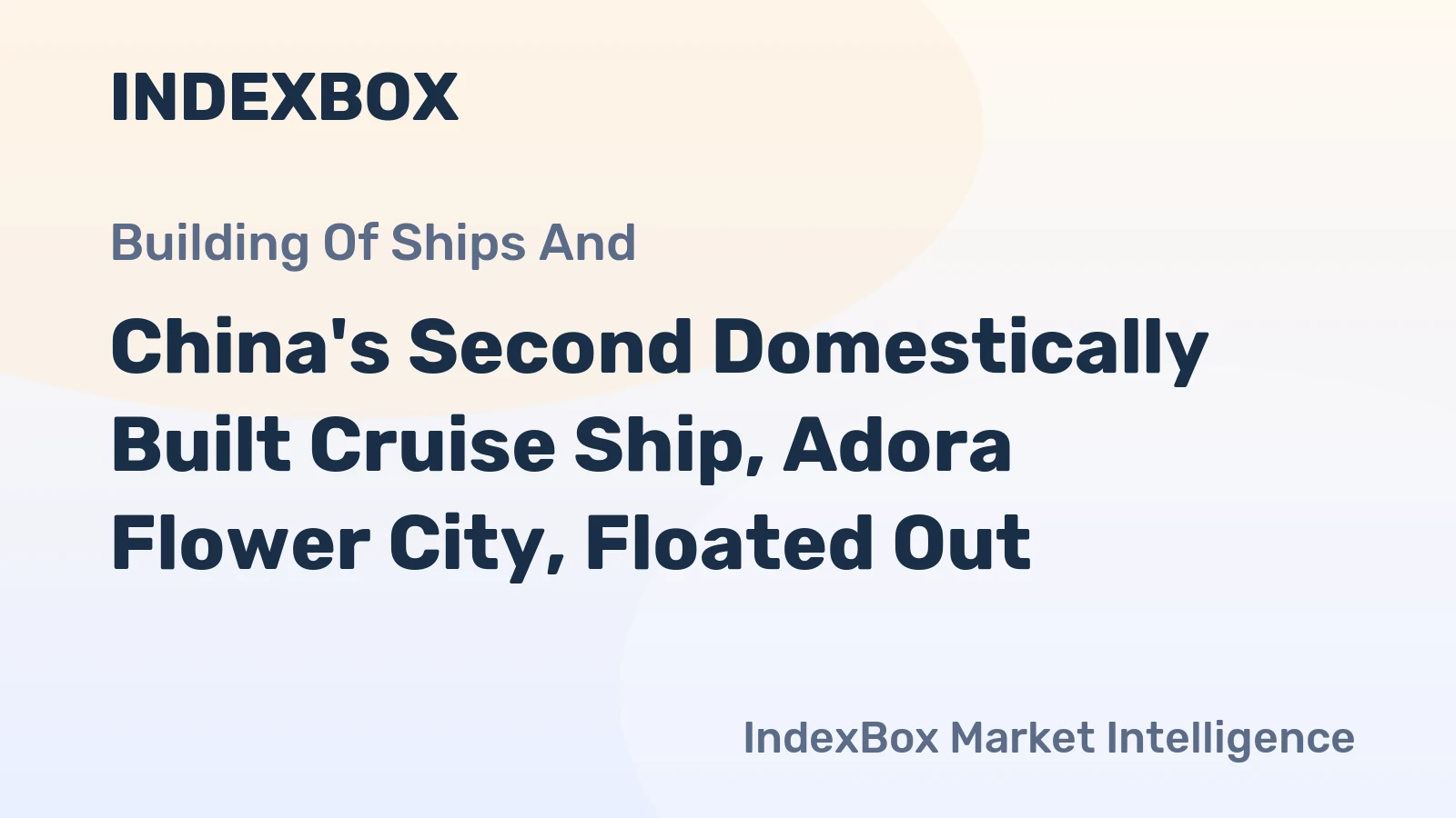 China's Second Domestically Built Cruise Ship, Adora Flower City, Floated Out