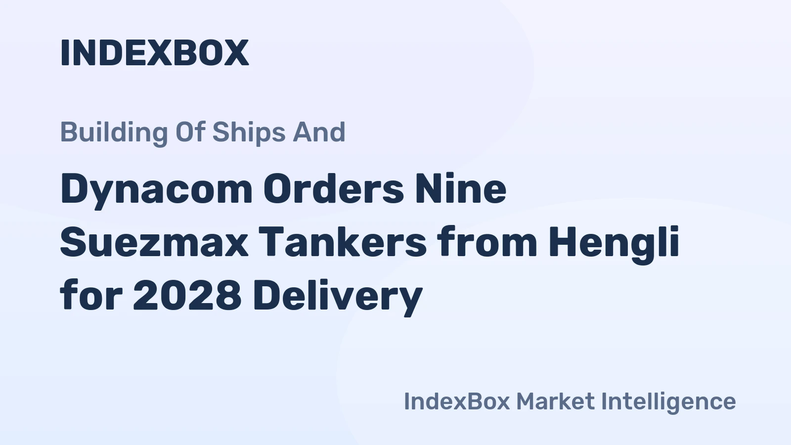 Dynacom Orders Nine Suezmax Tankers from Hengli for 2028 Delivery