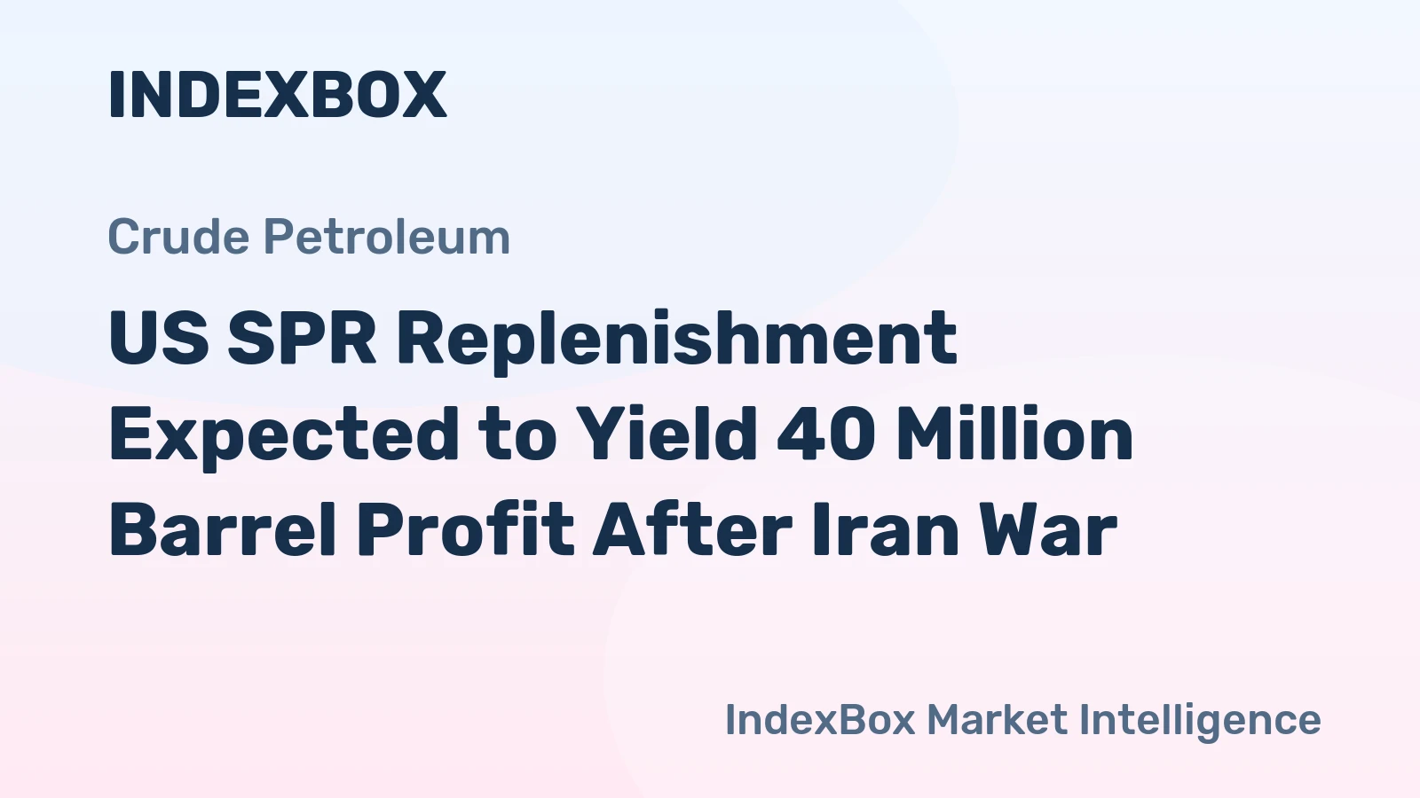 US SPR Replenishment Expected to Yield 40 Million Barrel Profit After Iran War