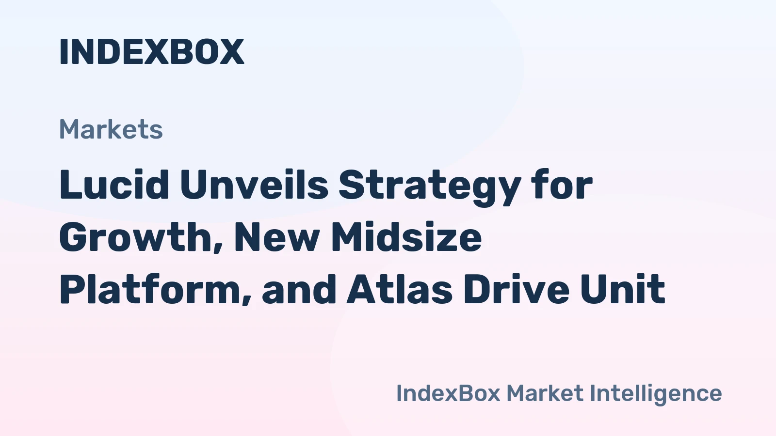 Lucid Unveils Strategy for Growth, New Midsize Platform, and Atlas Drive Unit