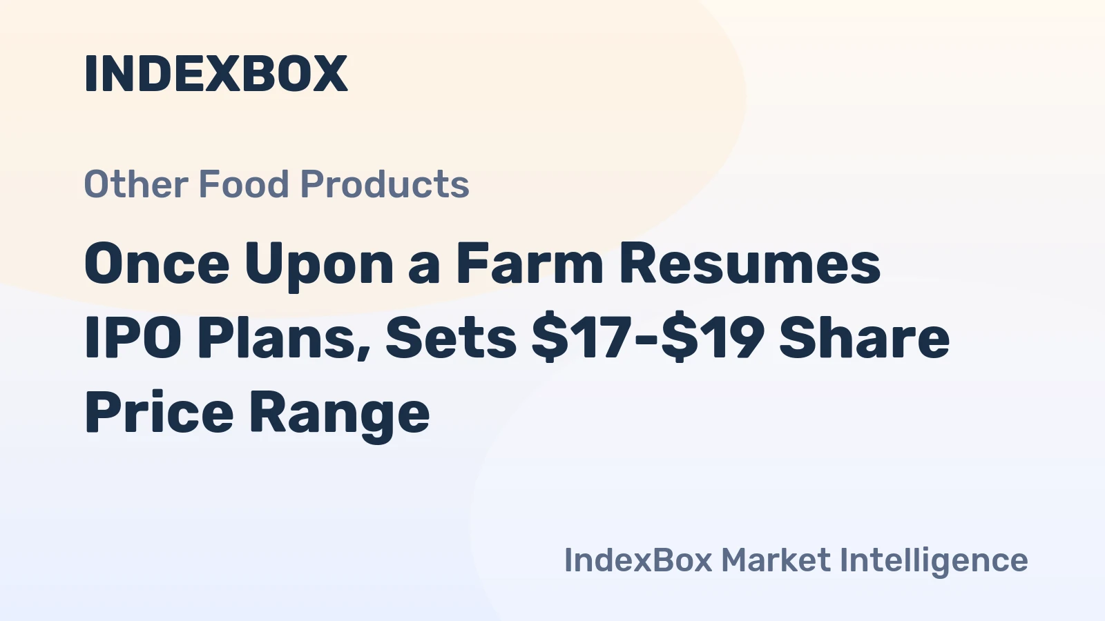 Once Upon a Farm Resumes IPO Plans, Sets $17-$19 Share Price Range