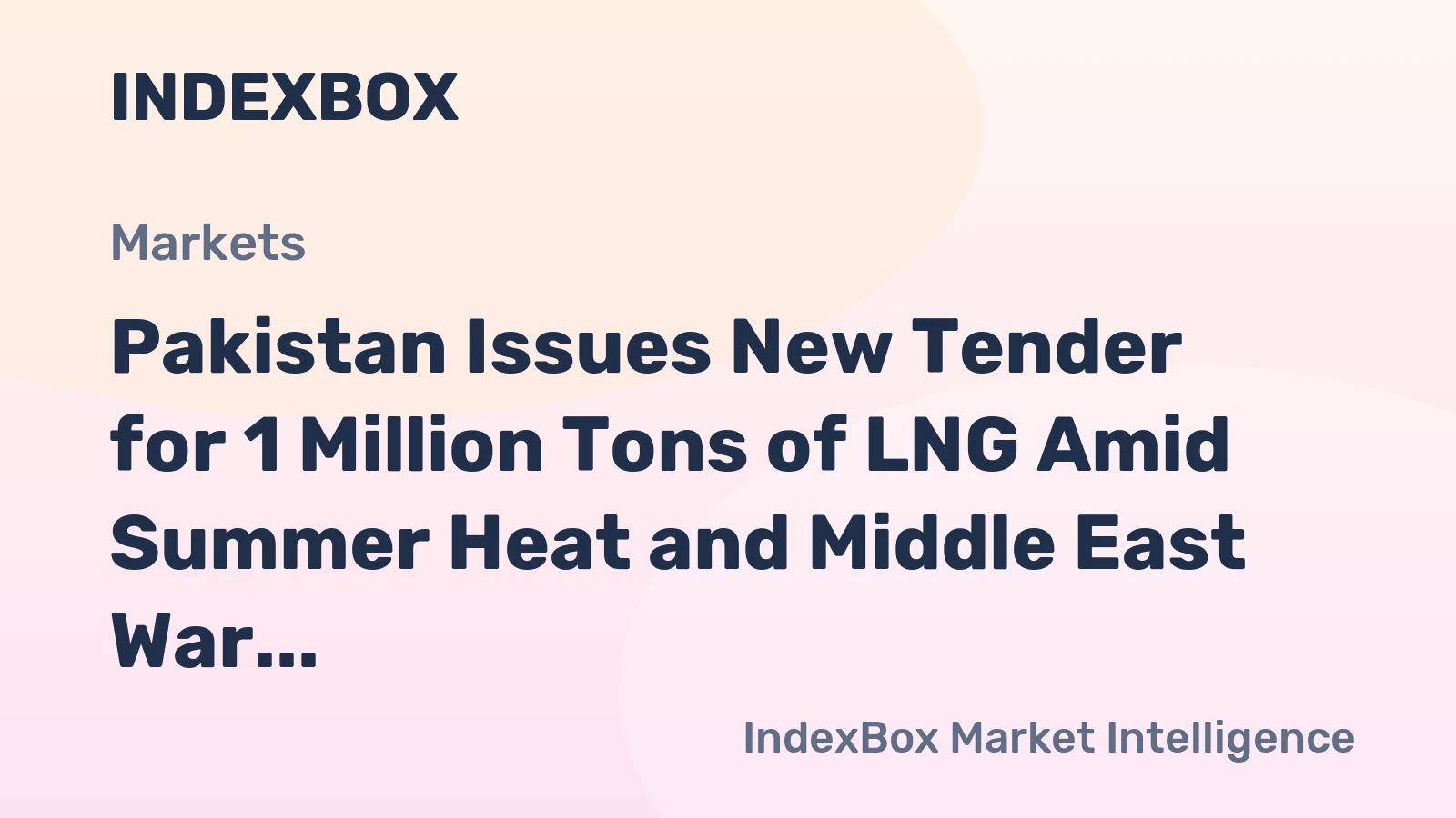 Pakistan Issues New Tender for 1 Million Tons of LNG Amid Summer Heat and Middle East War