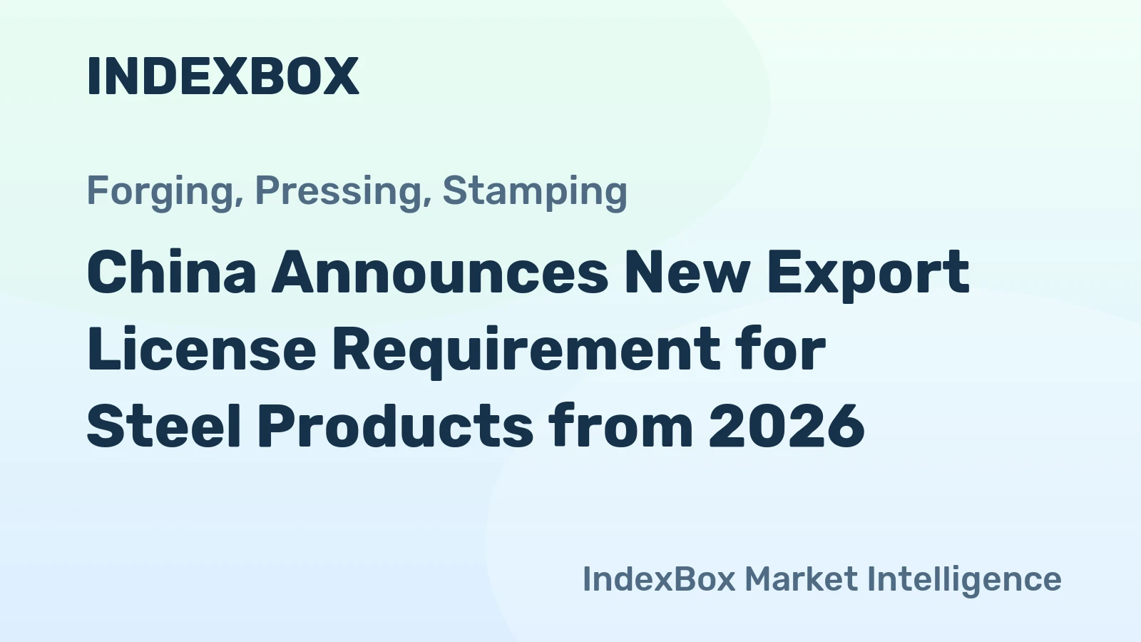 China Announces New Export License Requirement for Steel Products from 2026