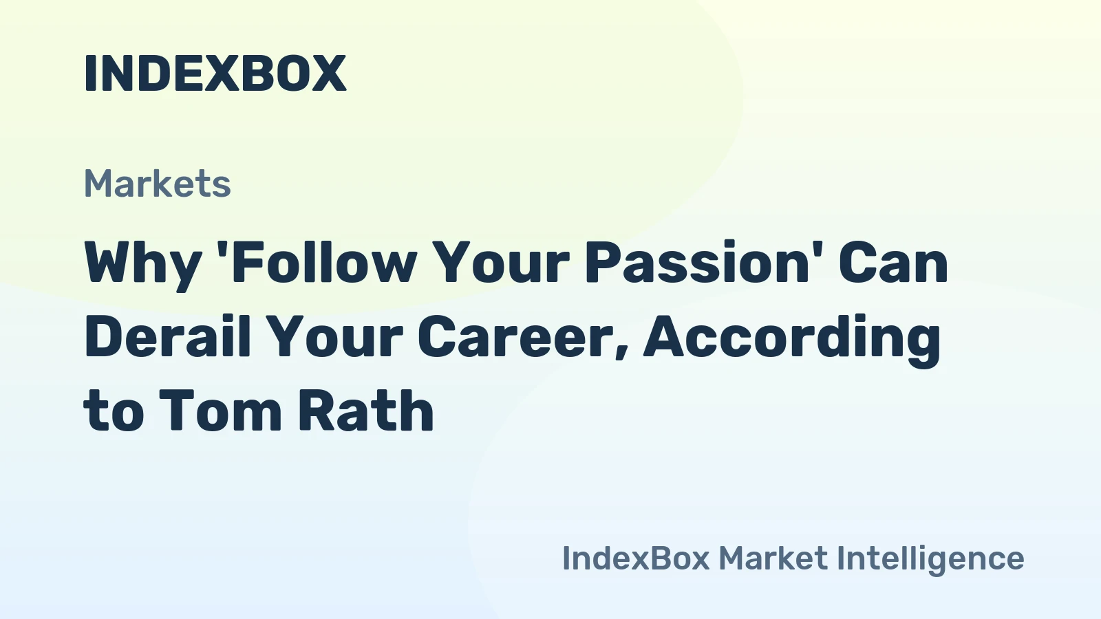 Why 'Follow Your Passion' Can Derail Your Career, According to Tom Rath