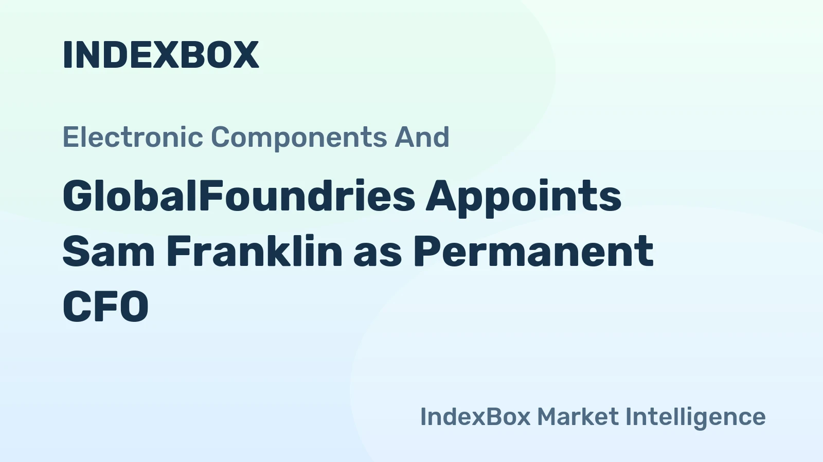 GlobalFoundries Appoints Sam Franklin as Permanent CFO