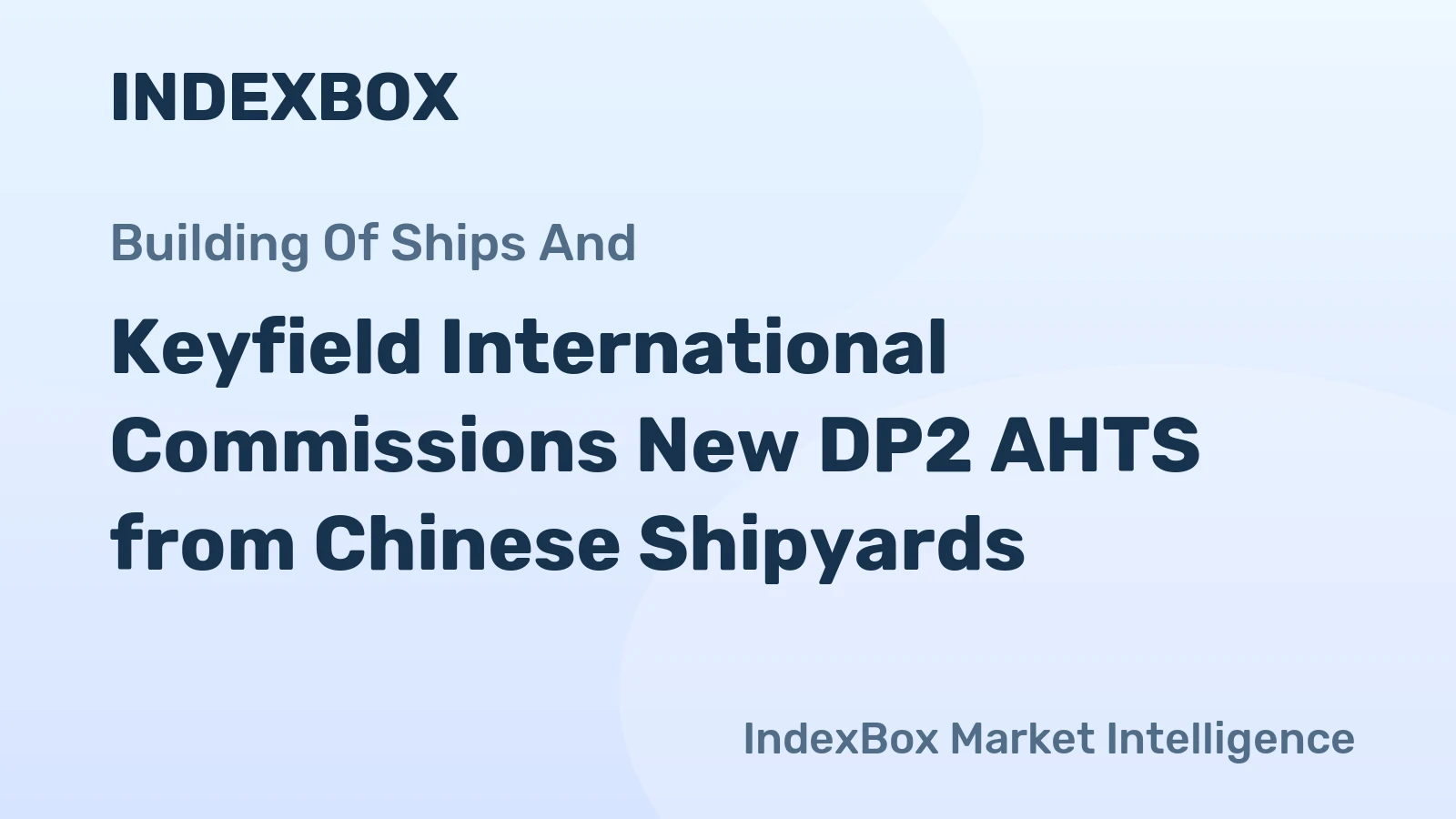 Keyfield International Commissions New DP2 AHTS from Chinese Shipyards