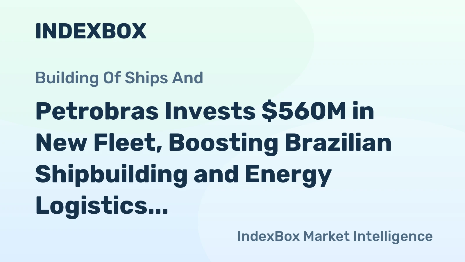 Petrobras Invests $560M in New Fleet, Boosting Brazilian Shipbuilding and Energy Logistics