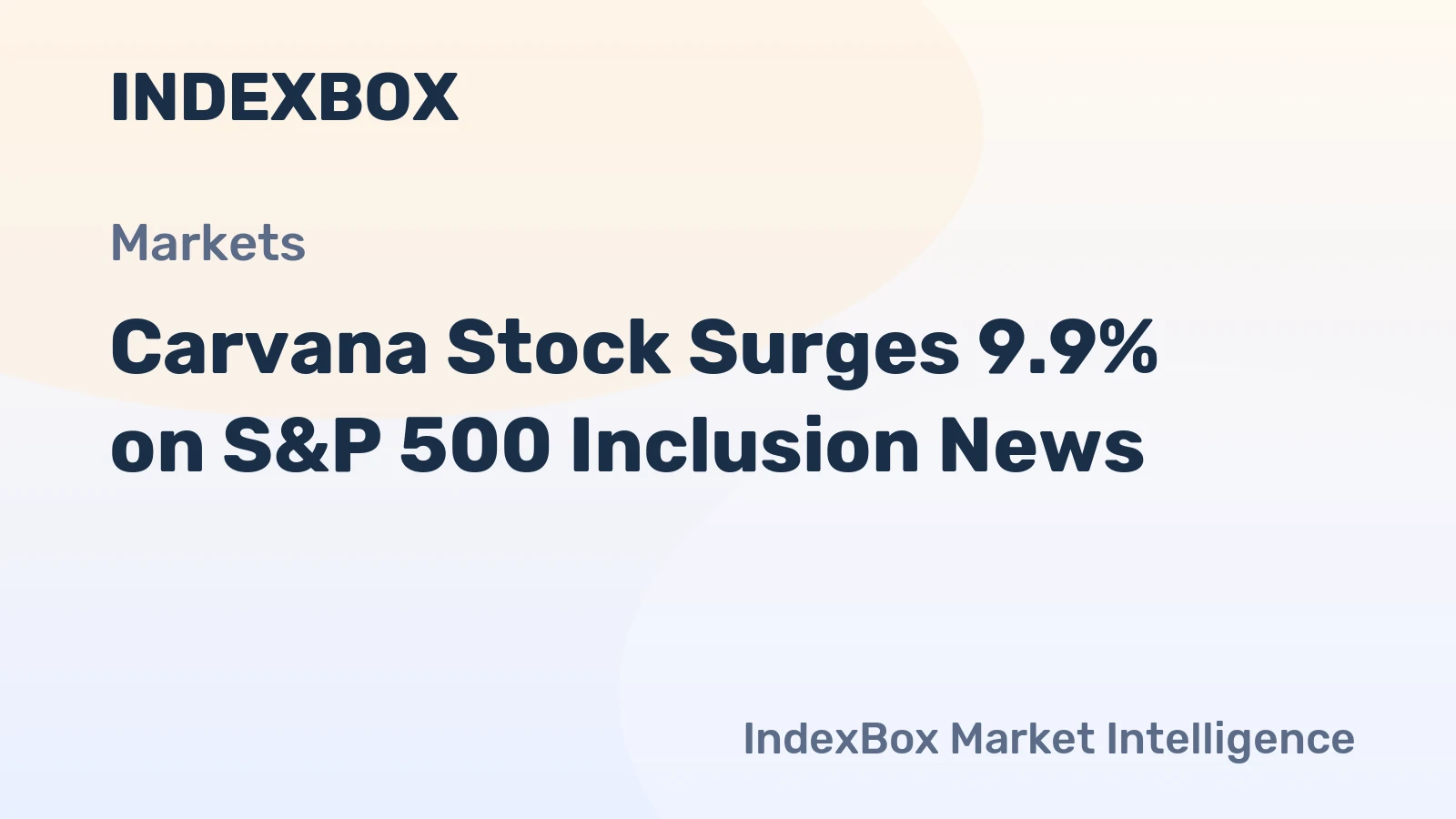Carvana Stock Surges 9.9% on S&P 500 Inclusion News