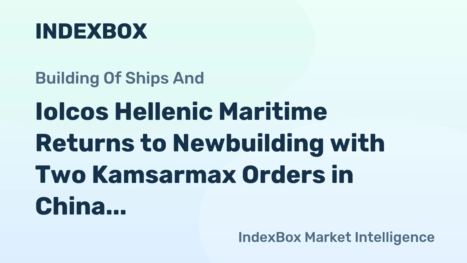 Iolcos Hellenic Maritime Returns to Newbuilding with Two Kamsarmax Orders in China