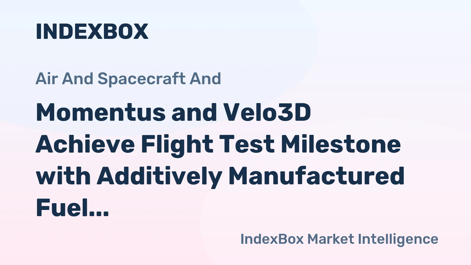 Momentus and Velo3D Achieve Flight Test Milestone with Additively Manufactured Fuel Tank
