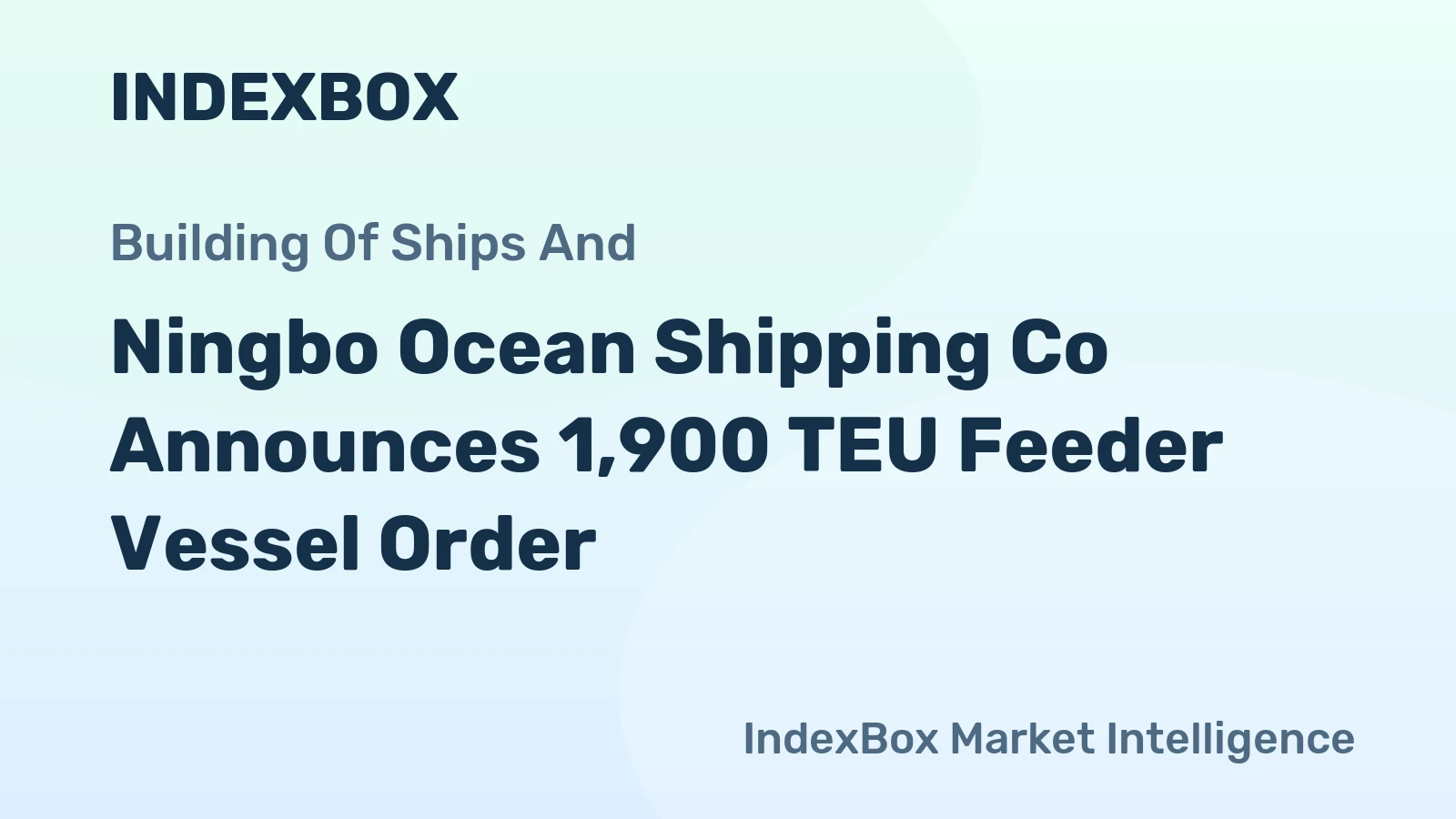 Ningbo Ocean Shipping Co Announces 1,900 TEU Feeder Vessel Order