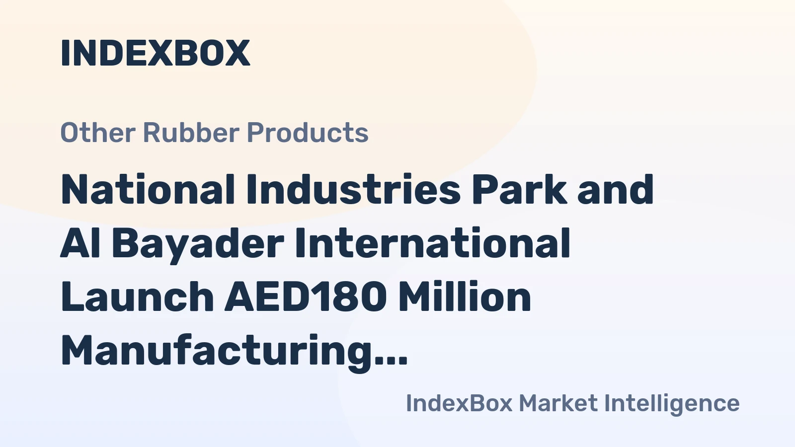National Industries Park and Al Bayader International Launch AED180 Million Manufacturing and Logistics Hub in Dubai