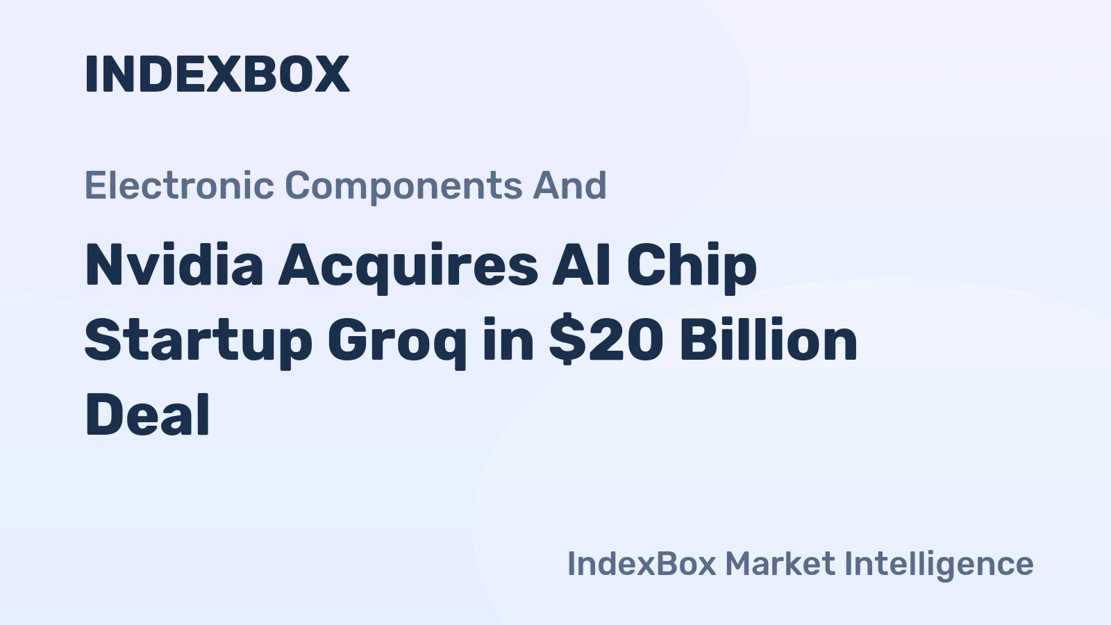 Nvidia Acquires AI Chip Startup Groq in $20 Billion Deal