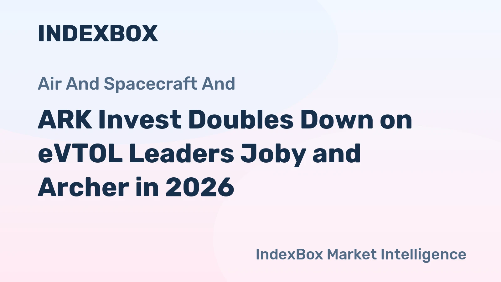 ARK Invest Doubles Down on eVTOL Leaders Joby and Archer in 2026