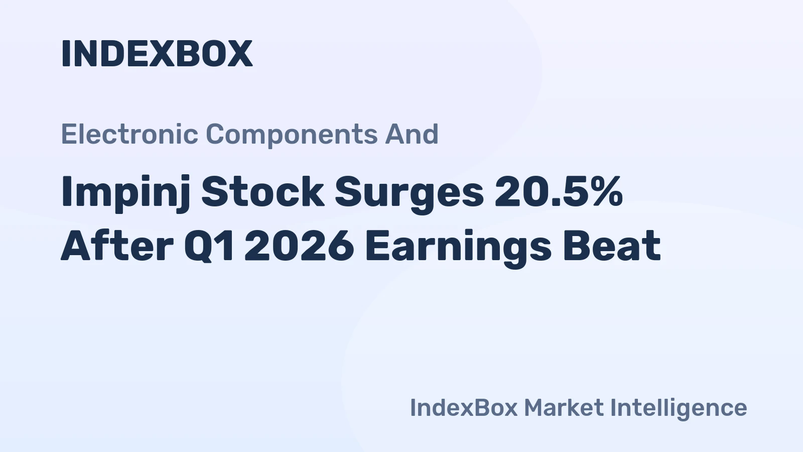 Impinj Stock Surges 20.5% After Q1 2026 Earnings Beat