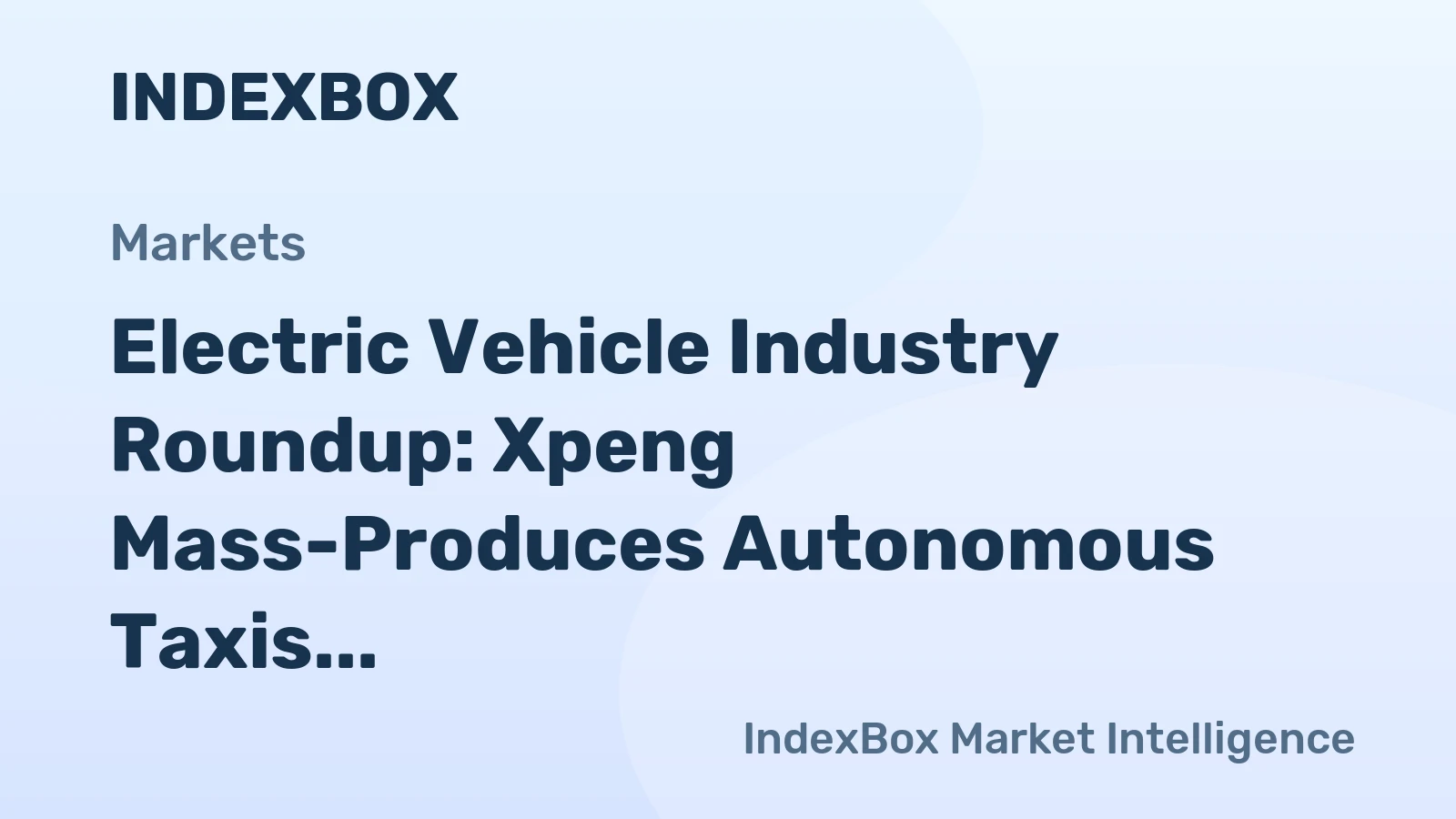 Electric Vehicle Industry Roundup: Xpeng Mass-Produces Autonomous Taxis, Chery Targets Global Sales