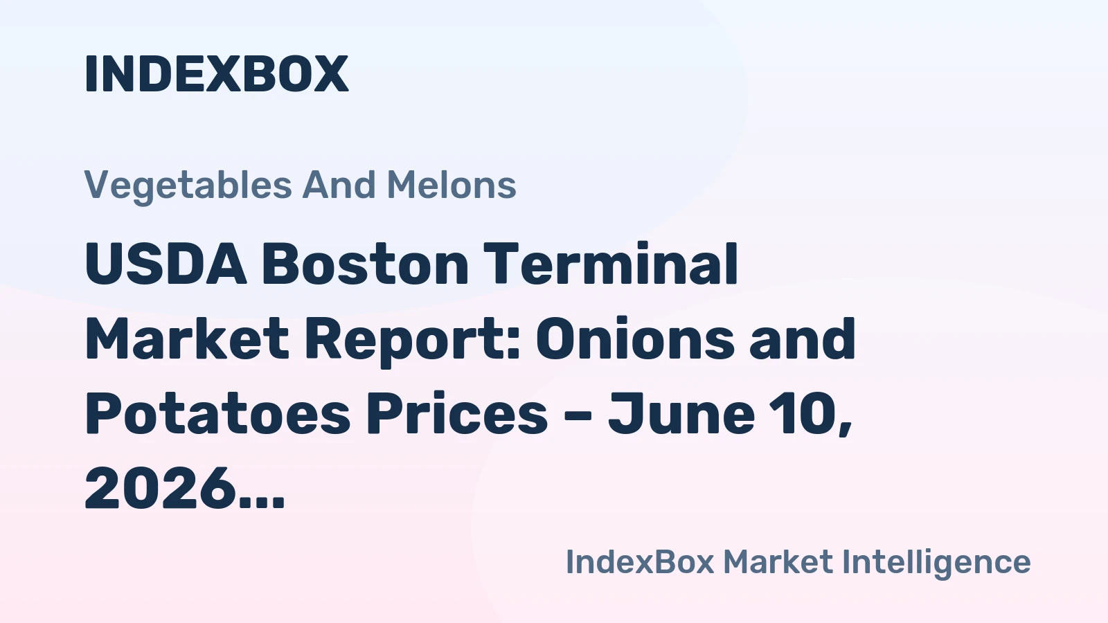 USDA Boston Terminal Market Report: Onions and Potatoes Prices – June 10, 2026