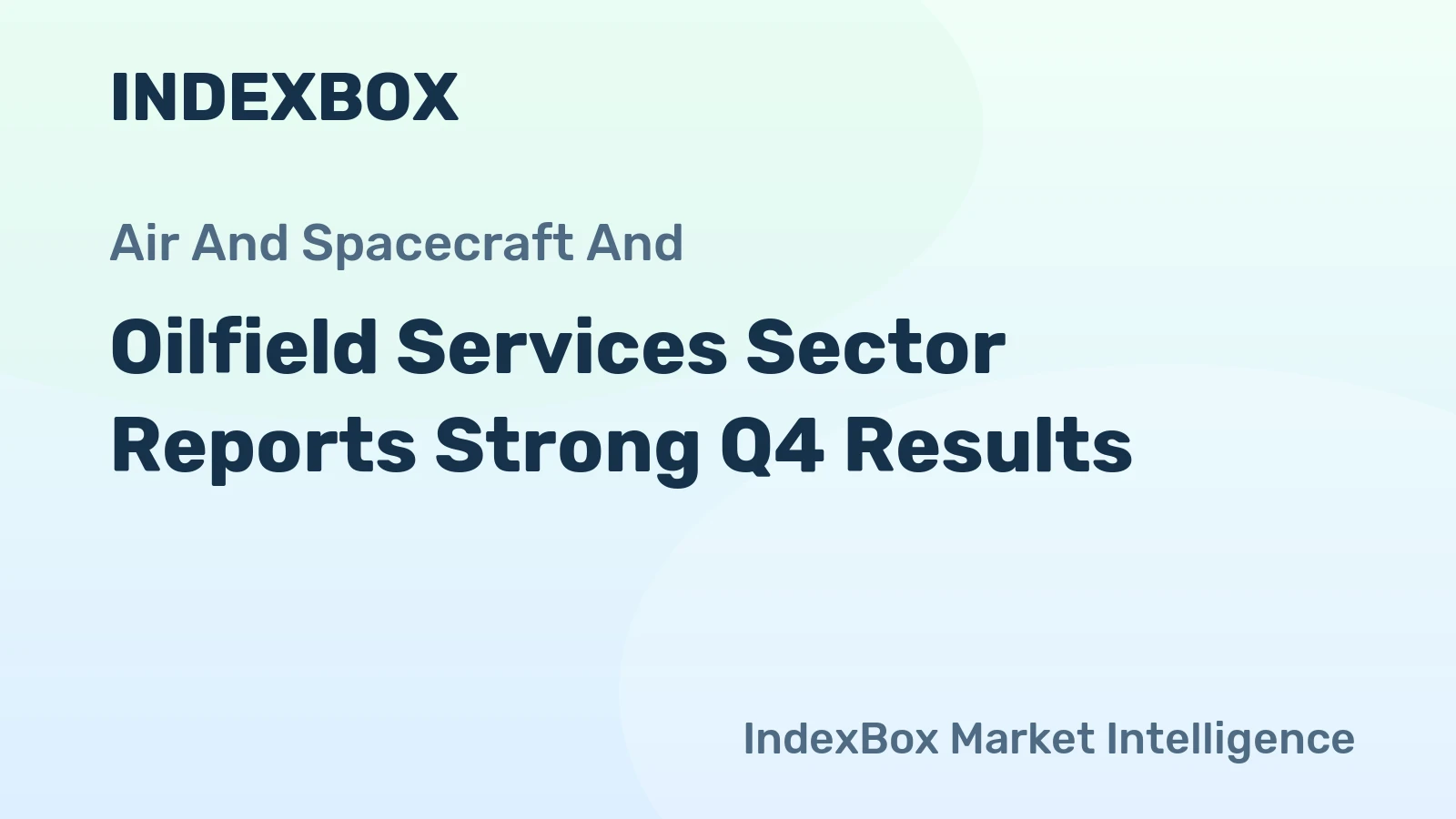 Oilfield Services Sector Reports Strong Q4 Results