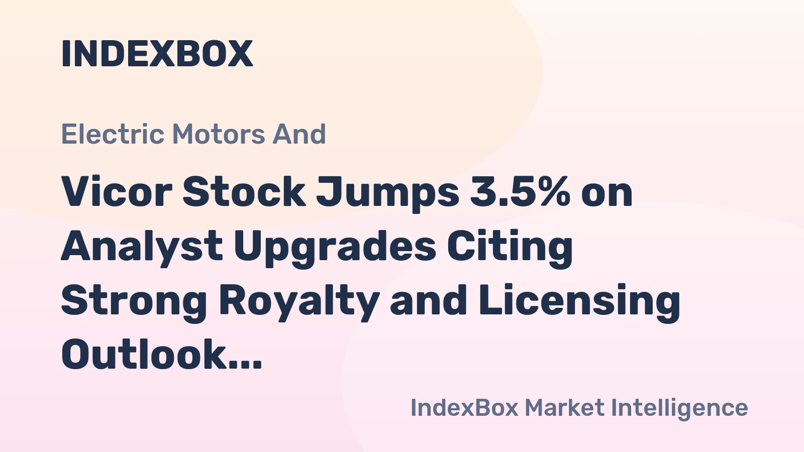 Vicor Stock Jumps 3.5% on Analyst Upgrades Citing Strong Royalty and Licensing Outlook