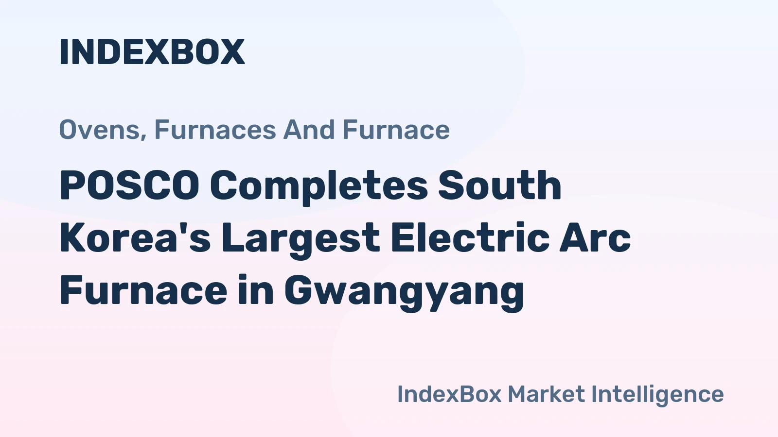 POSCO Completes South Korea's Largest Electric Arc Furnace in Gwangyang
