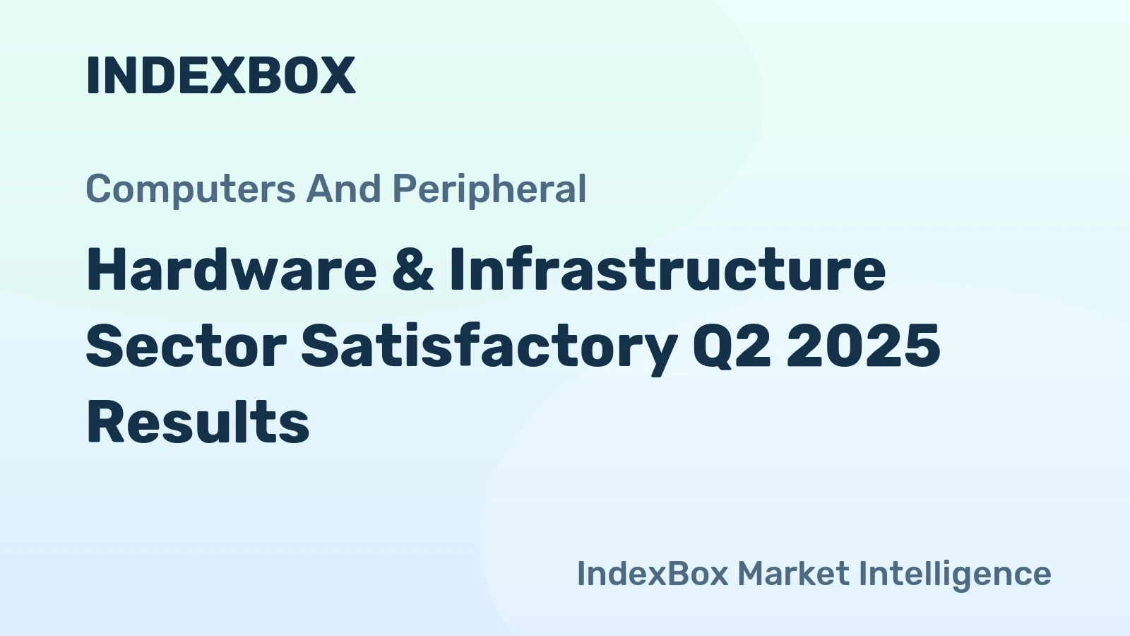 Hardware & Infrastructure Sector Satisfactory Q2 2025 Results
