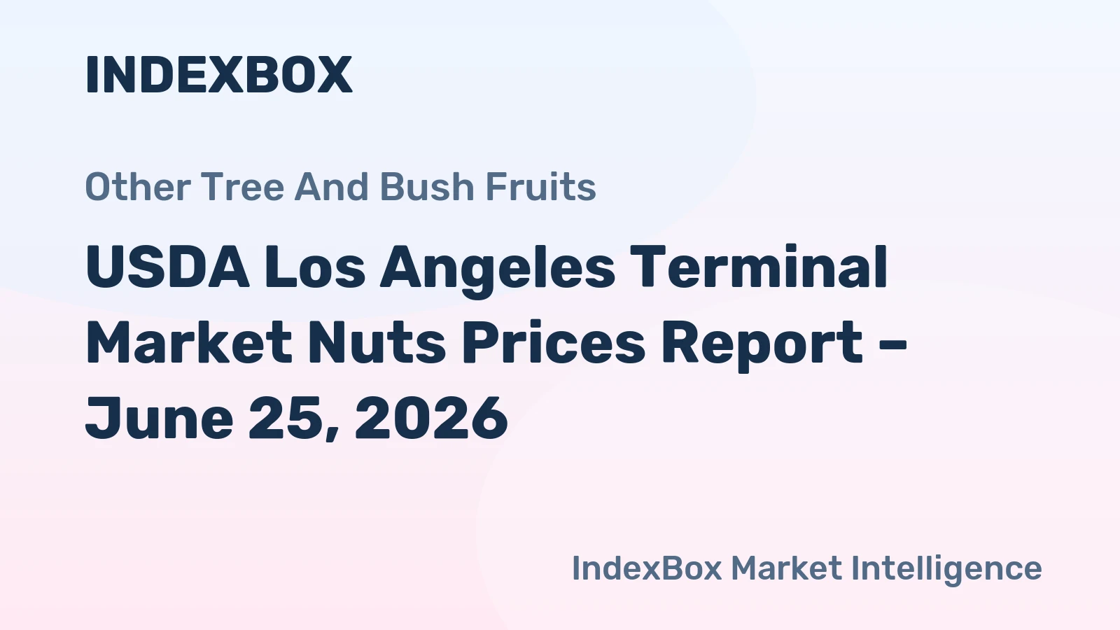 USDA Los Angeles Terminal Market Nuts Prices Report – June 25, 2026