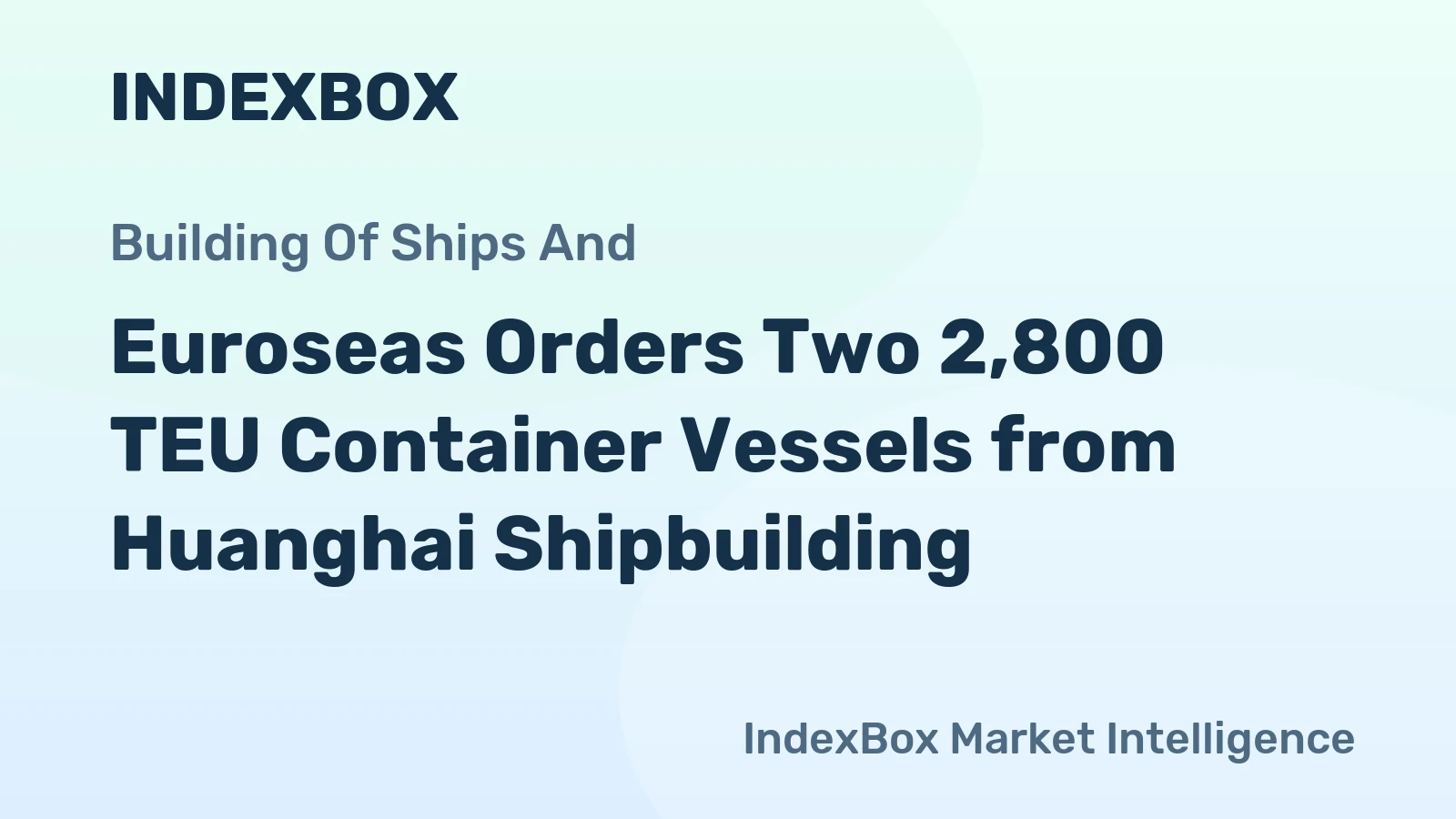 Euroseas Orders Two 2,800 TEU Container Vessels from Huanghai Shipbuilding