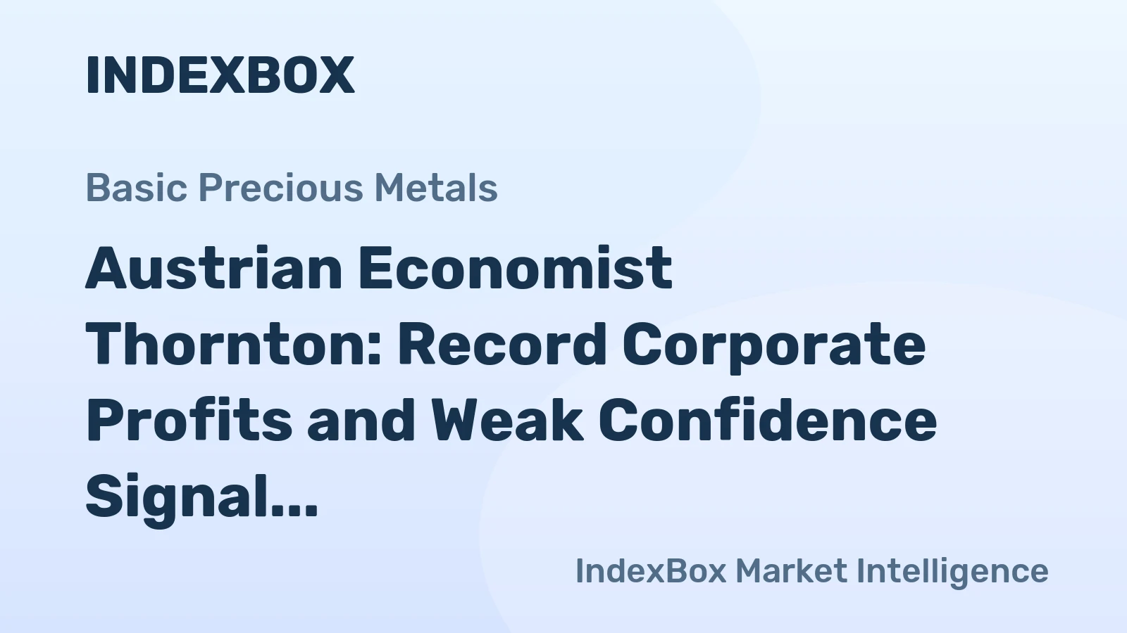 Austrian Economist Thornton: Record Corporate Profits and Weak Confidence Signal Monetary Distortion