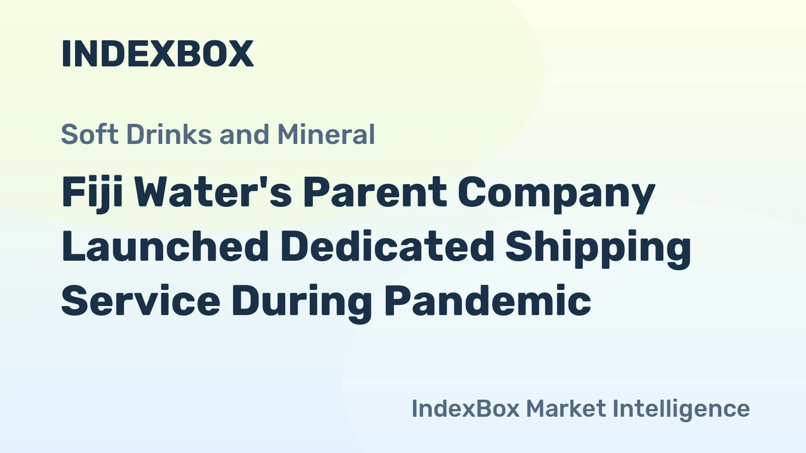 Fiji Water's Parent Company Launched Dedicated Shipping Service During Pandemic