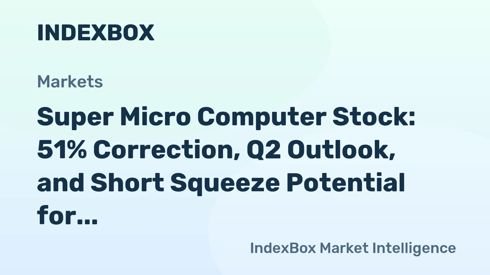 Super Micro Computer Stock: 51% Correction, Q2 Outlook, and Short Squeeze Potential for 2026