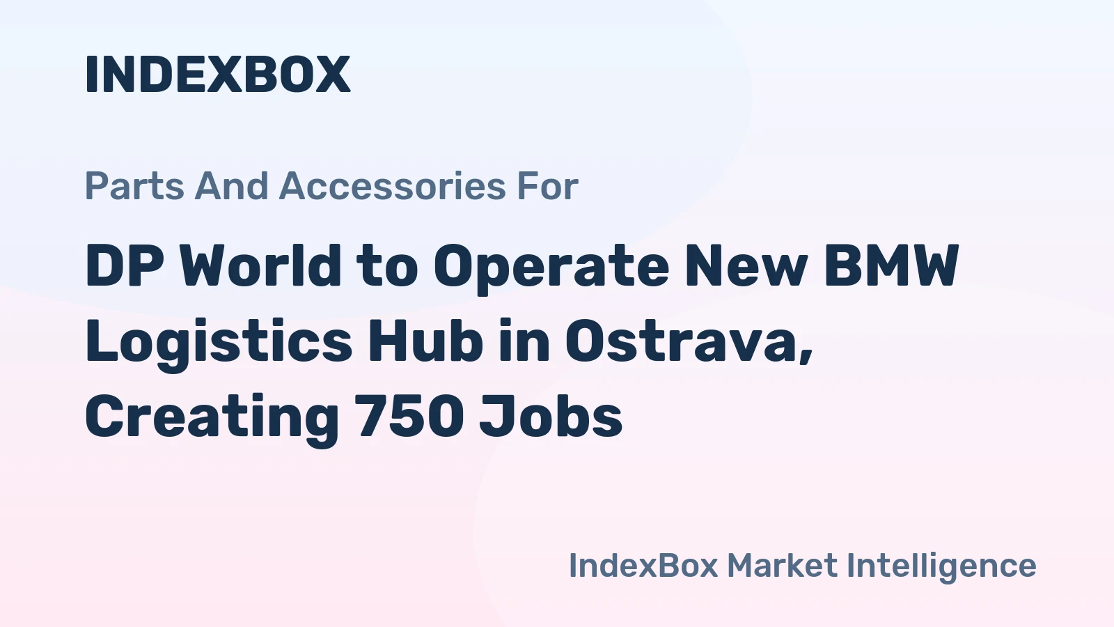 DP World to Operate New BMW Logistics Hub in Ostrava, Creating 750 Jobs