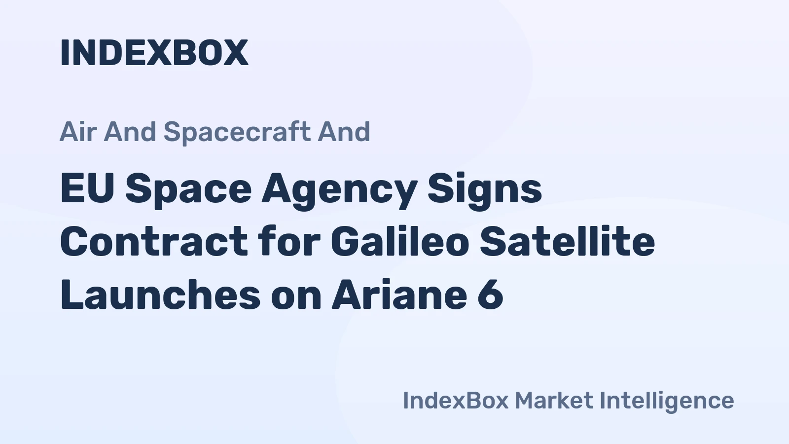 EU Space Agency Signs Contract for Galileo Satellite Launches on Ariane 6