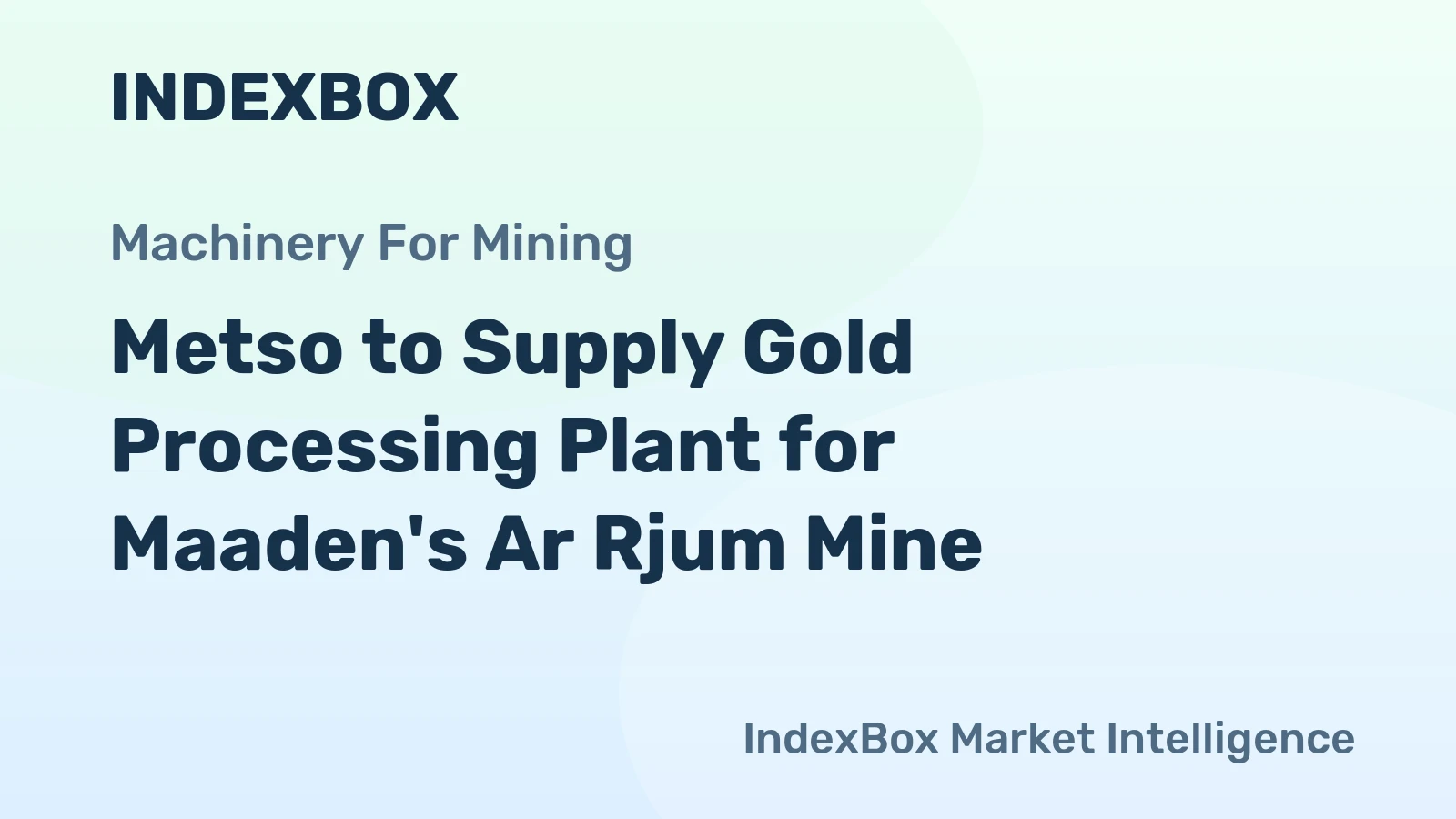 Metso to Supply Gold Processing Plant for Maaden's Ar Rjum Mine