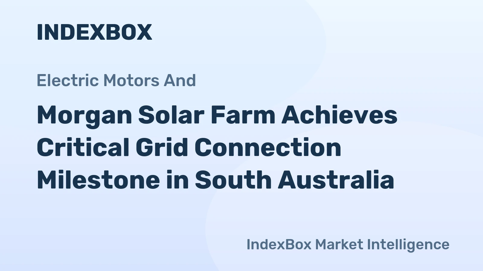 Morgan Solar Farm Achieves Critical Grid Connection Milestone in South Australia