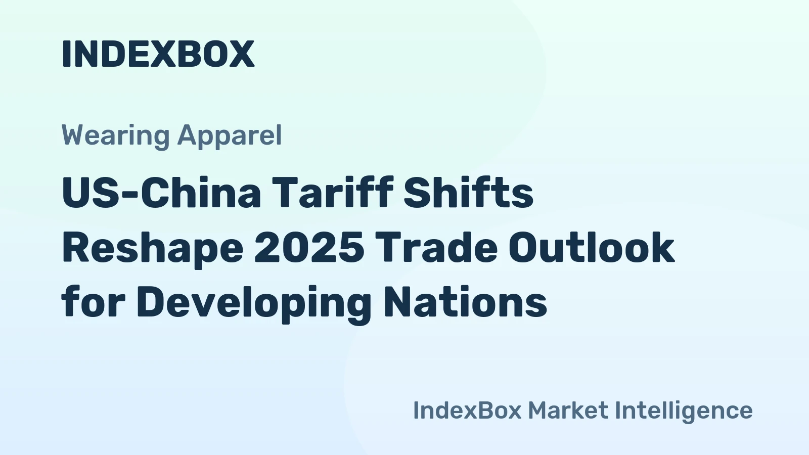 US-China Tariff Shifts Reshape 2025 Trade Outlook for Developing Nations