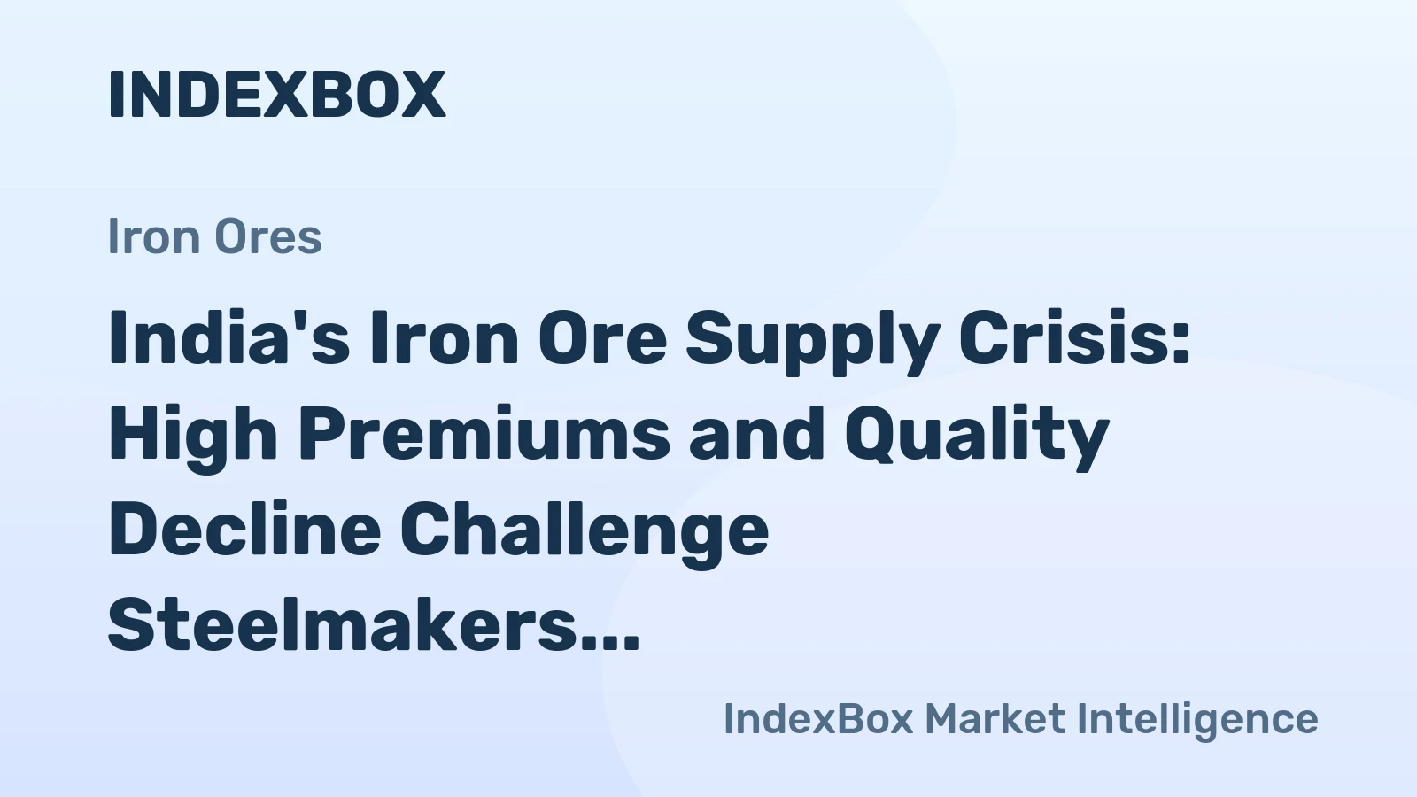 India's Iron Ore Supply Crisis: High Premiums and Quality Decline Challenge Steelmakers