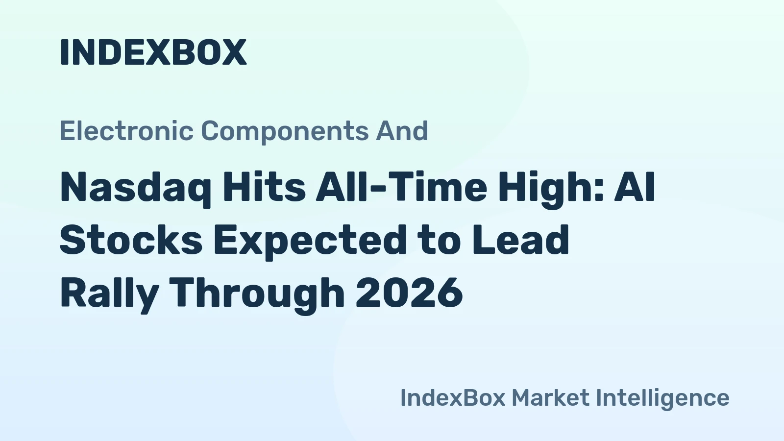 Nasdaq Hits All-Time High: AI Stocks Expected to Lead Rally Through 2026