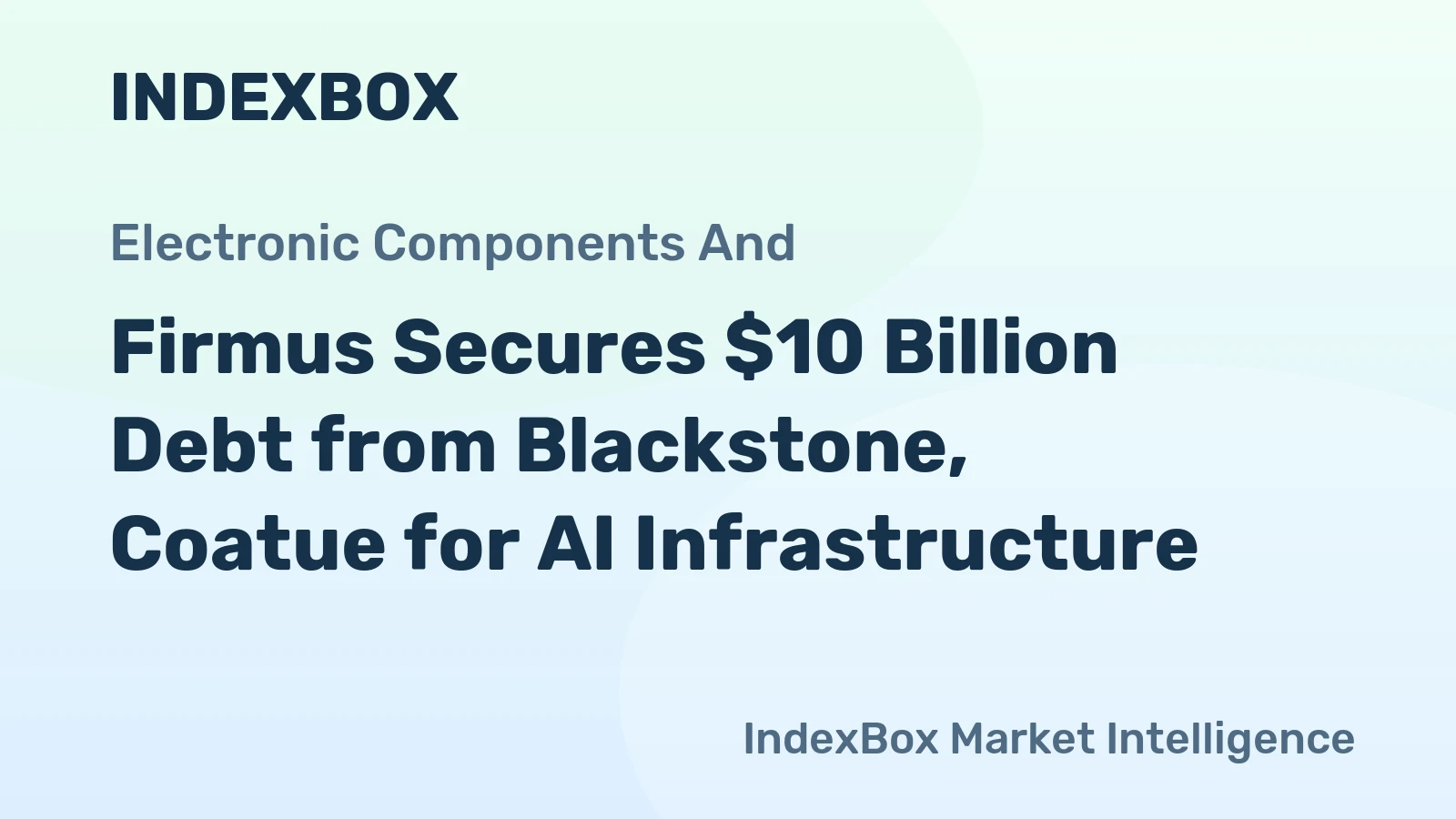 Firmus Secures $10 Billion Debt from Blackstone, Coatue for AI Infrastructure