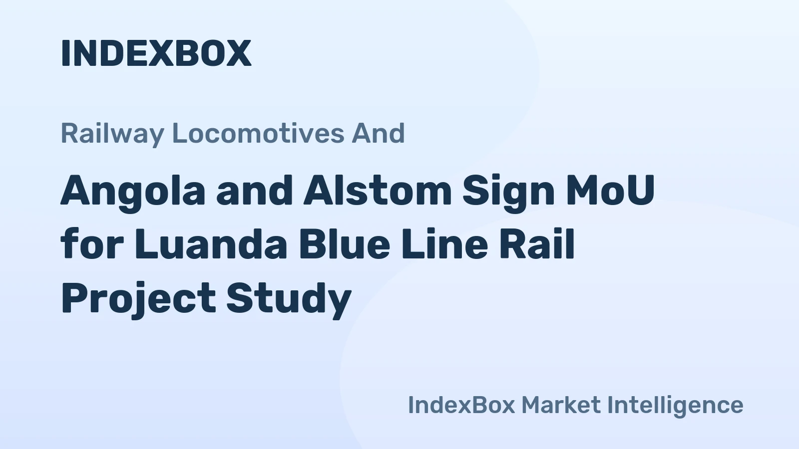 Angola and Alstom Sign MoU for Luanda Blue Line Rail Project Study