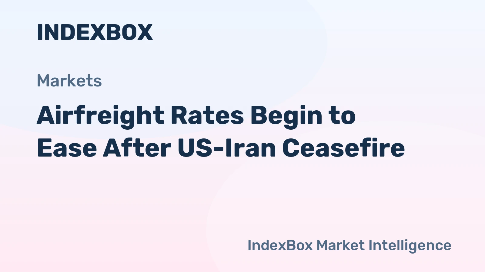 Airfreight Rates Begin to Ease After US-Iran Ceasefire
