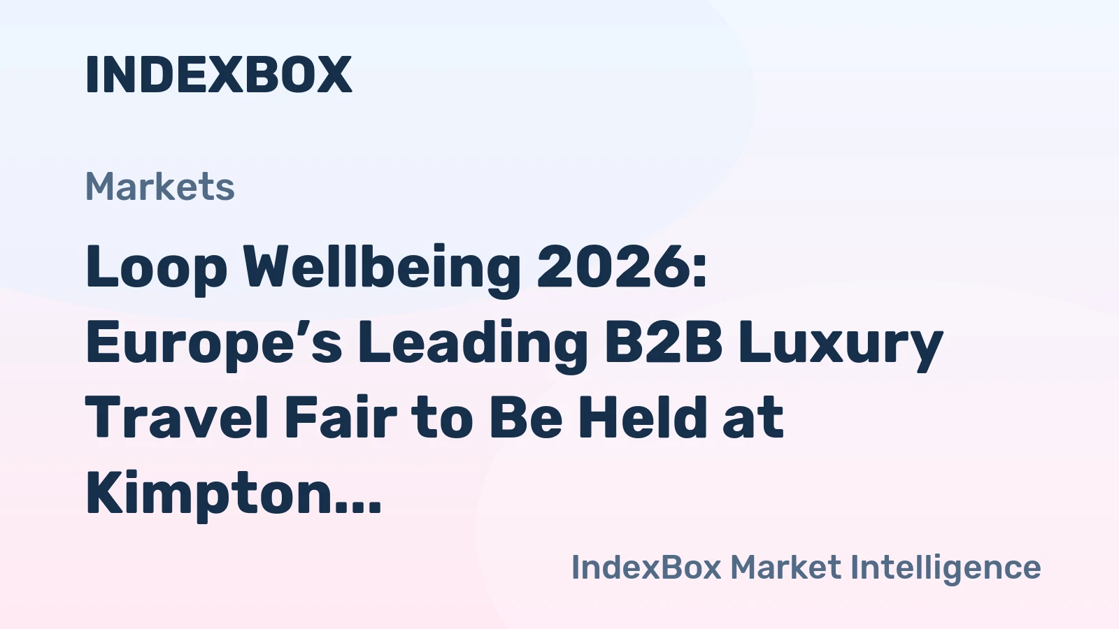 Loop Wellbeing 2026: Europe’s Leading B2B Luxury Travel Fair to Be Held at Kimpton Aysla Mallorca