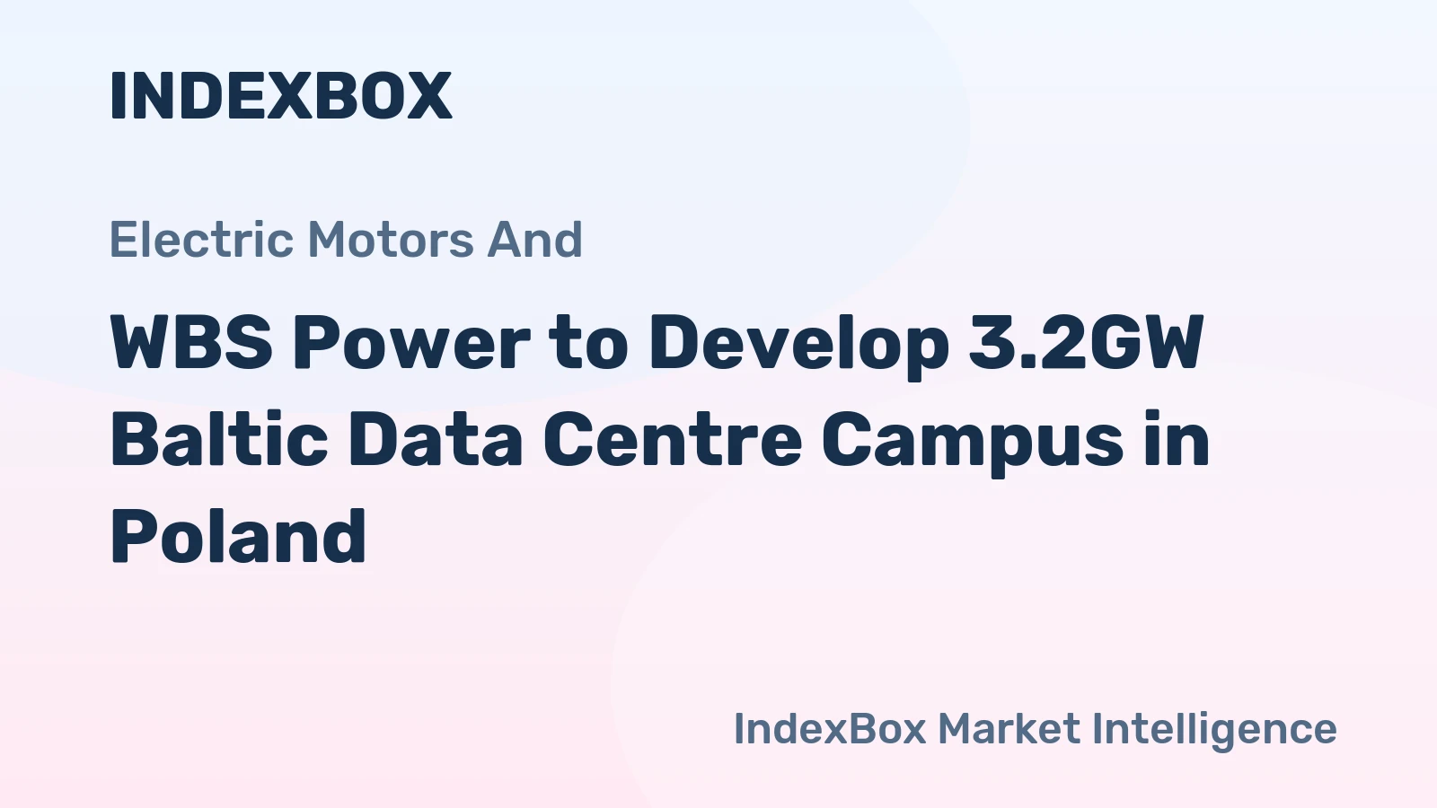 WBS Power to Develop 3.2GW Baltic Data Centre Campus in Poland