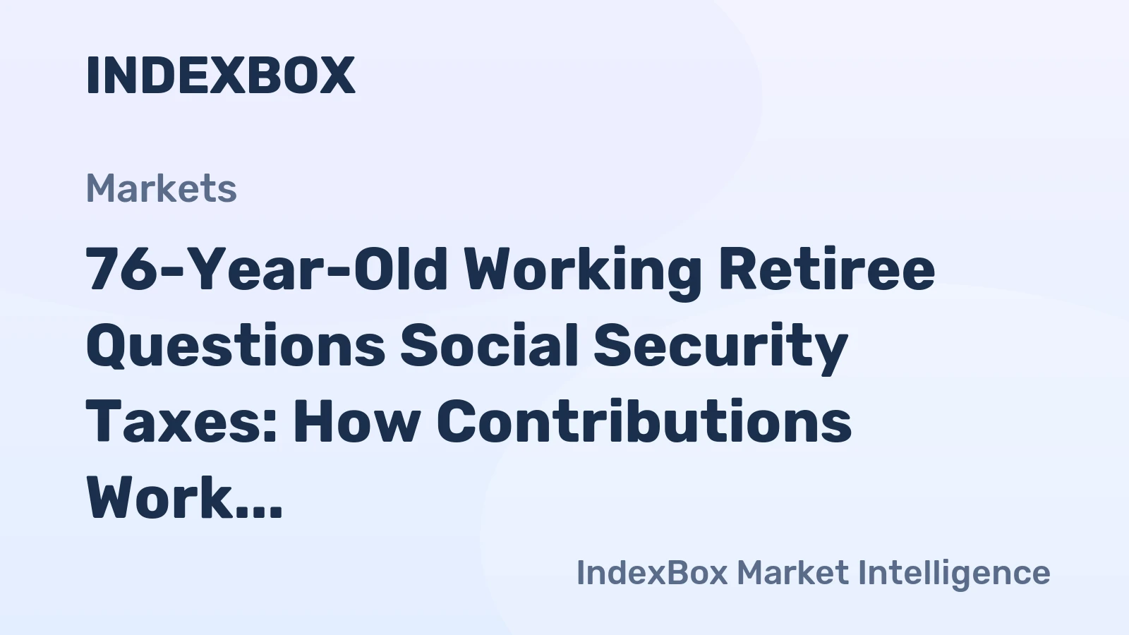 76-Year-Old Working Retiree Questions Social Security Taxes: How Contributions Work for Seniors