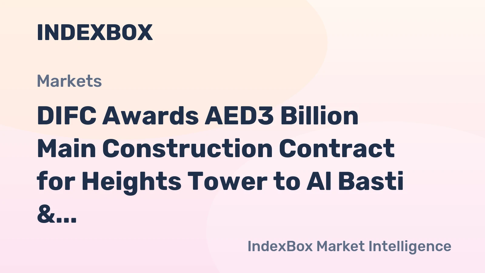 DIFC Awards AED3 Billion Main Construction Contract for Heights Tower to Al Basti & Muktha
