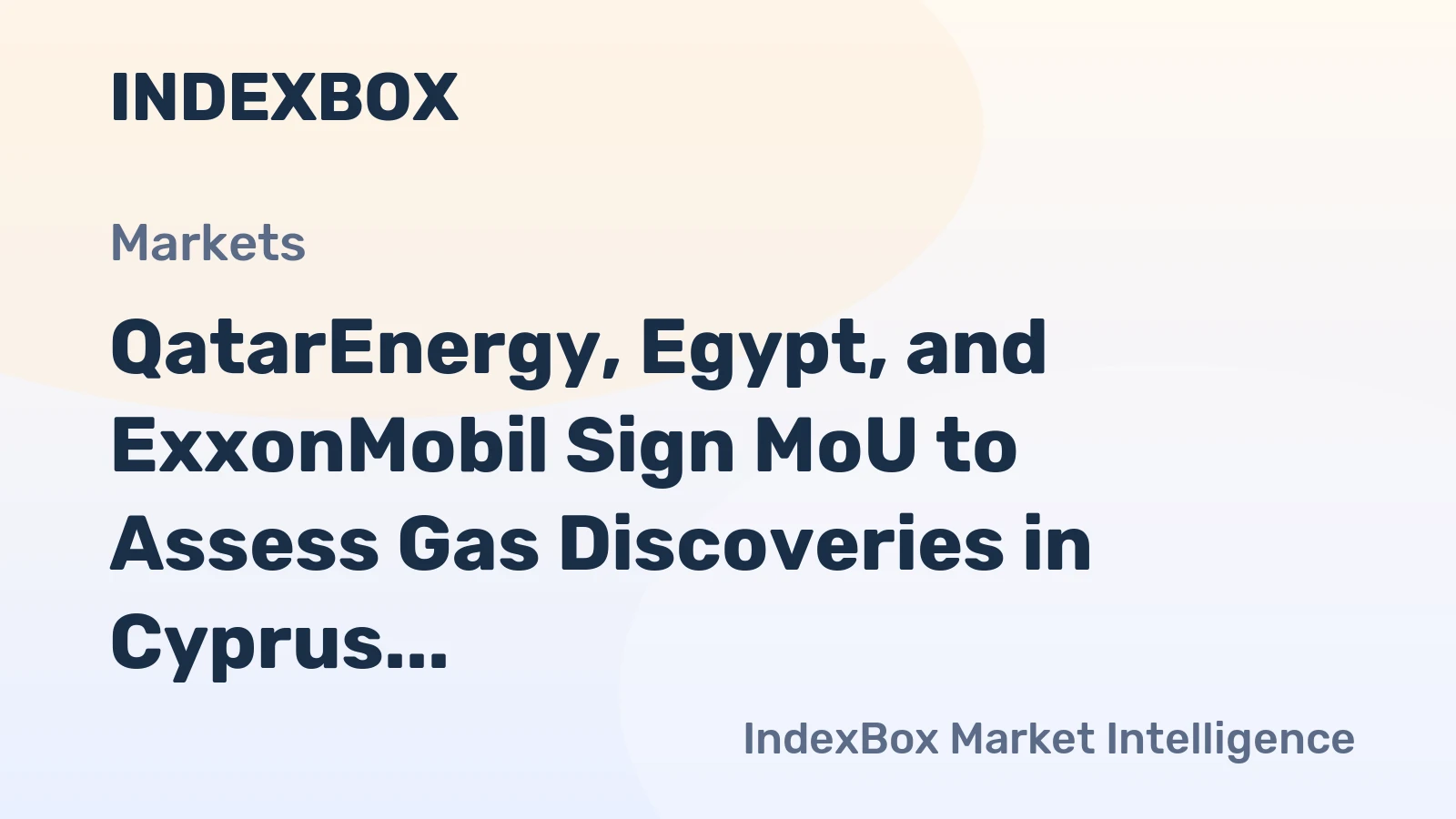 QatarEnergy, Egypt, and ExxonMobil Sign MoU to Assess Gas Discoveries in Cyprus via Egypt's Infrastructure