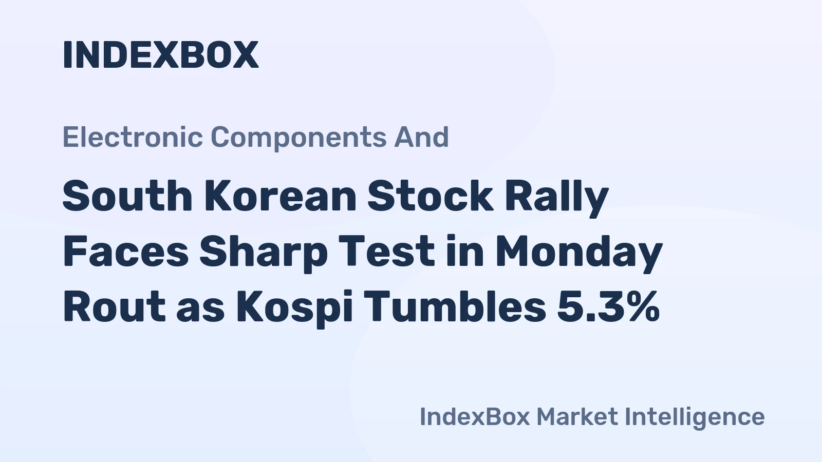 South Korean Stock Rally Faces Sharp Test in Monday Rout as Kospi Tumbles 5.3%